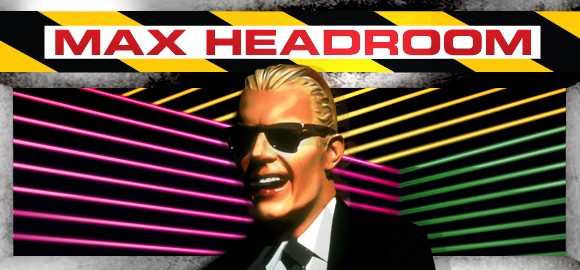 Max Headroom – 30 Years into the Future: Neurostim | Tiny Voice